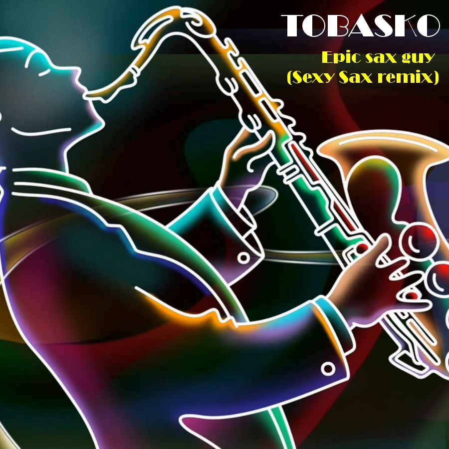 Actualités Electroniques / EN / Tobasko - Epic sax guy (Sexy Sax Remix)